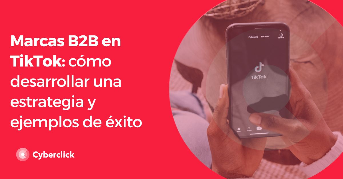 Marcas B2B en TikTok: cómo desarrollar una estrategia y ejemplos